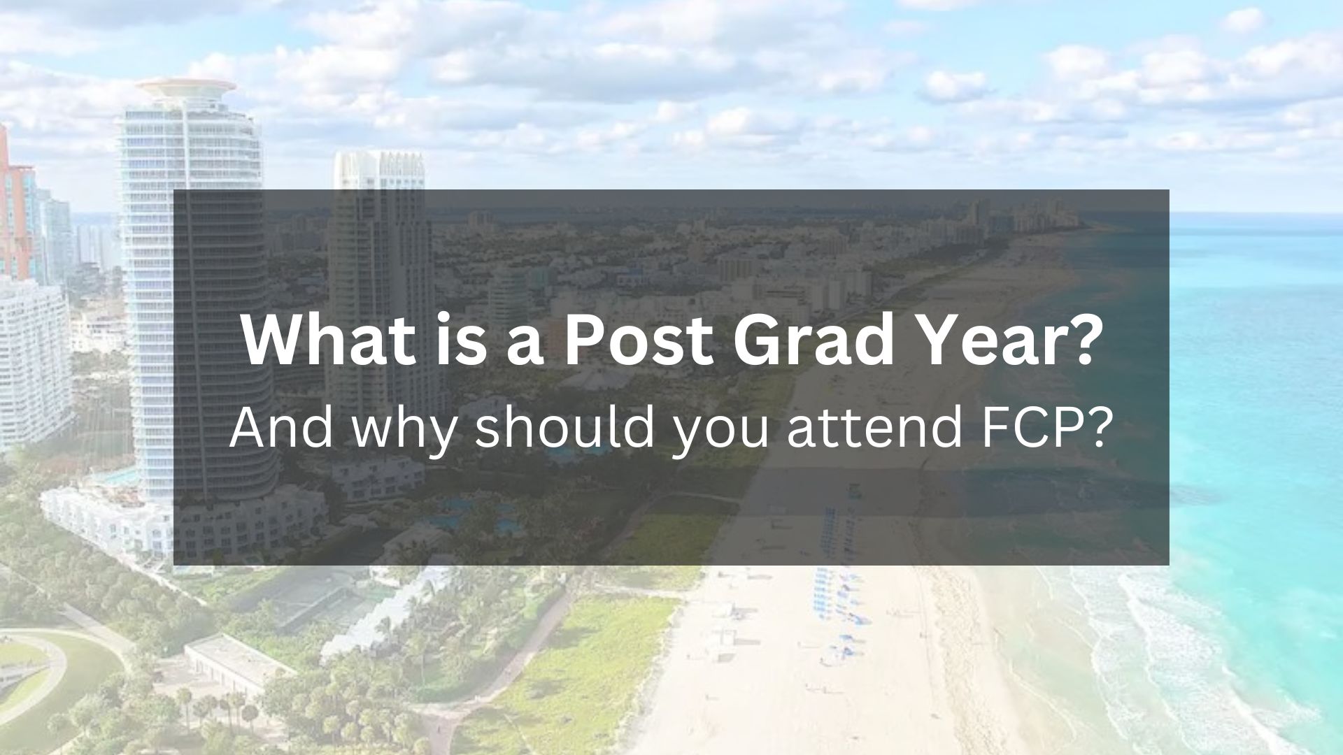 Why Post Grad - Florida Coastal Prep
